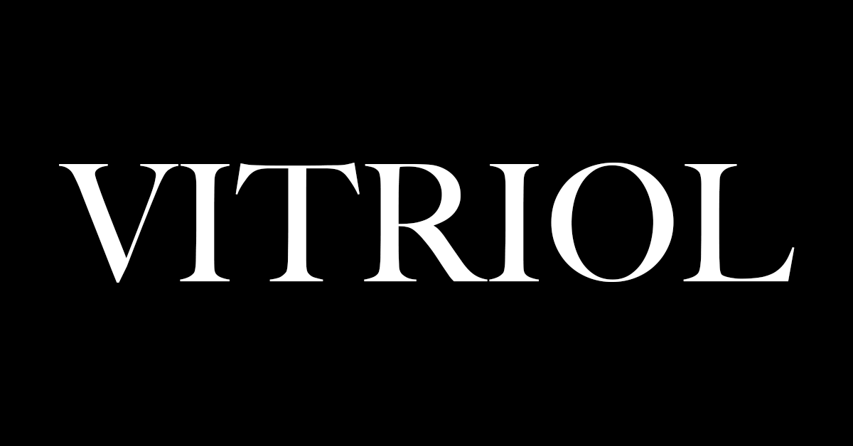 VITRIOL – Opening Soon